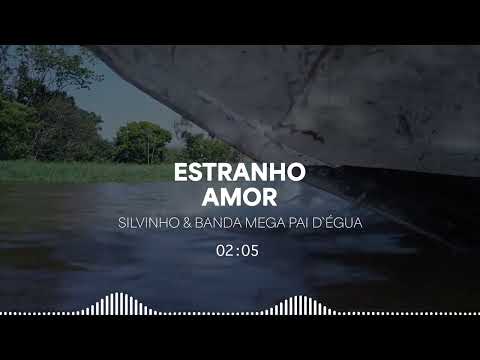 SILVINHO & BANDA MEGA PAI D`ÉGUA - ESTRANHO AMOR - MÚSICAS DO PARÁ