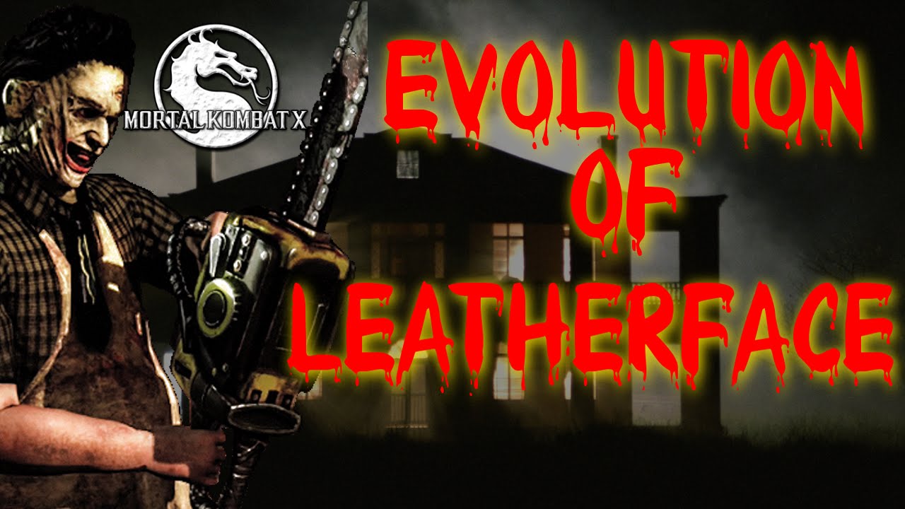 Evolution of Leatherface! Killer Matches | Mortal Kombat XL - YouTube