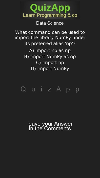 Data Science What command can be used to import the library NumPy under its preferred alias np ...