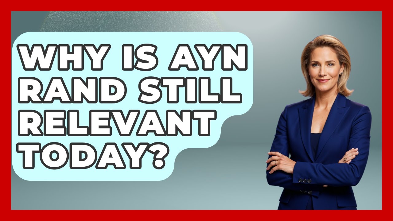 Why Is Ayn Rand Still Relevant Today? - The Ethical Compass - YouTube
