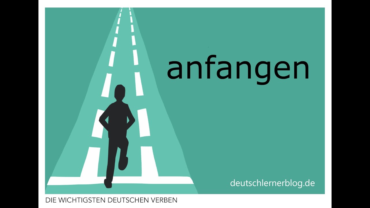 anfangen | Konjugation, Bedeutungen & Beispiele | 200 deutsche Verben ...