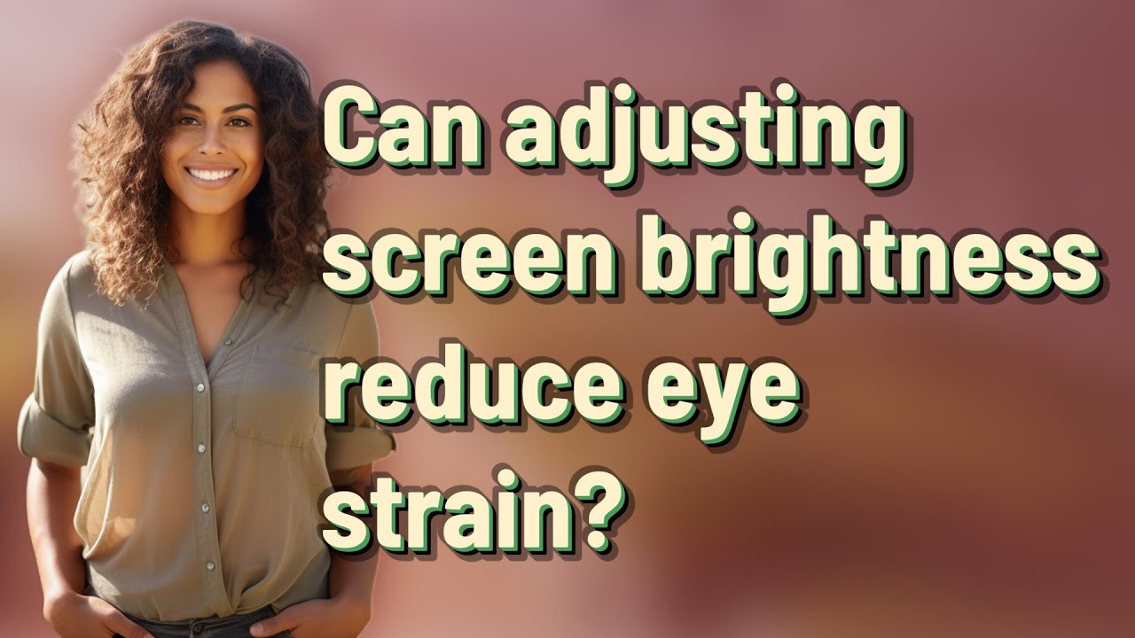 Can adjusting screen brightness reduce eye strain? - YouTube