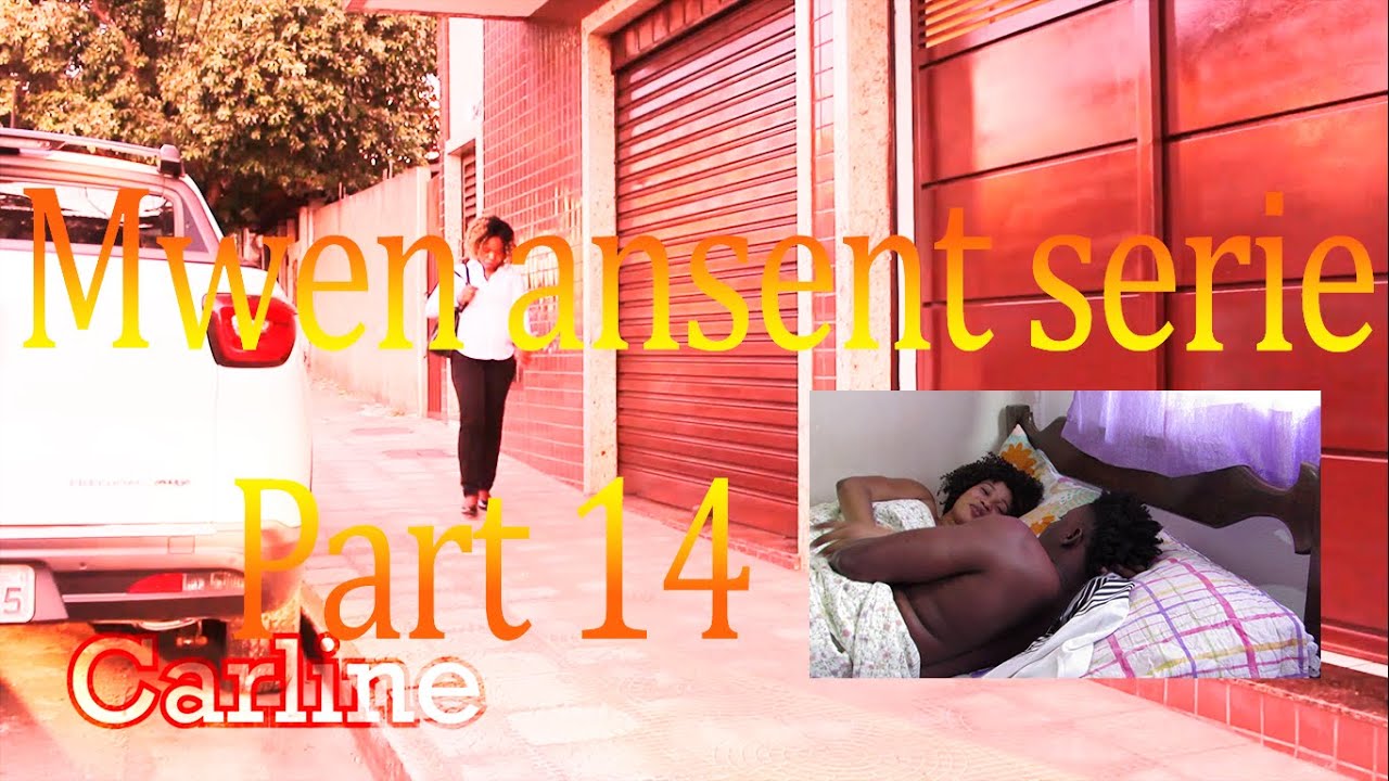 MWEN ANSENT SERIE PART 14 Soraya/The best/Weelove/Clif/Sandra/Newman ...