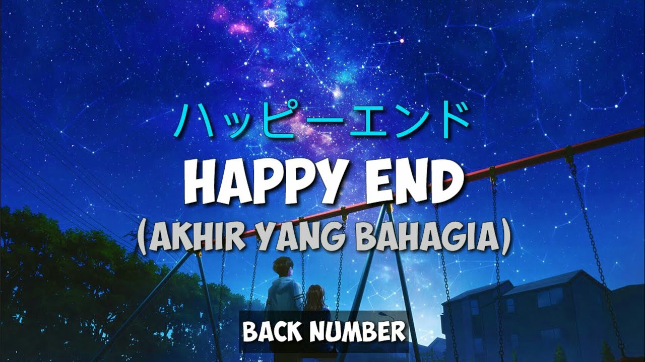 BACK NUMBER - HAPPY END『ハッピーエンド』[KAN, ROM, IND, LIRIK VIDEO] - YouTube