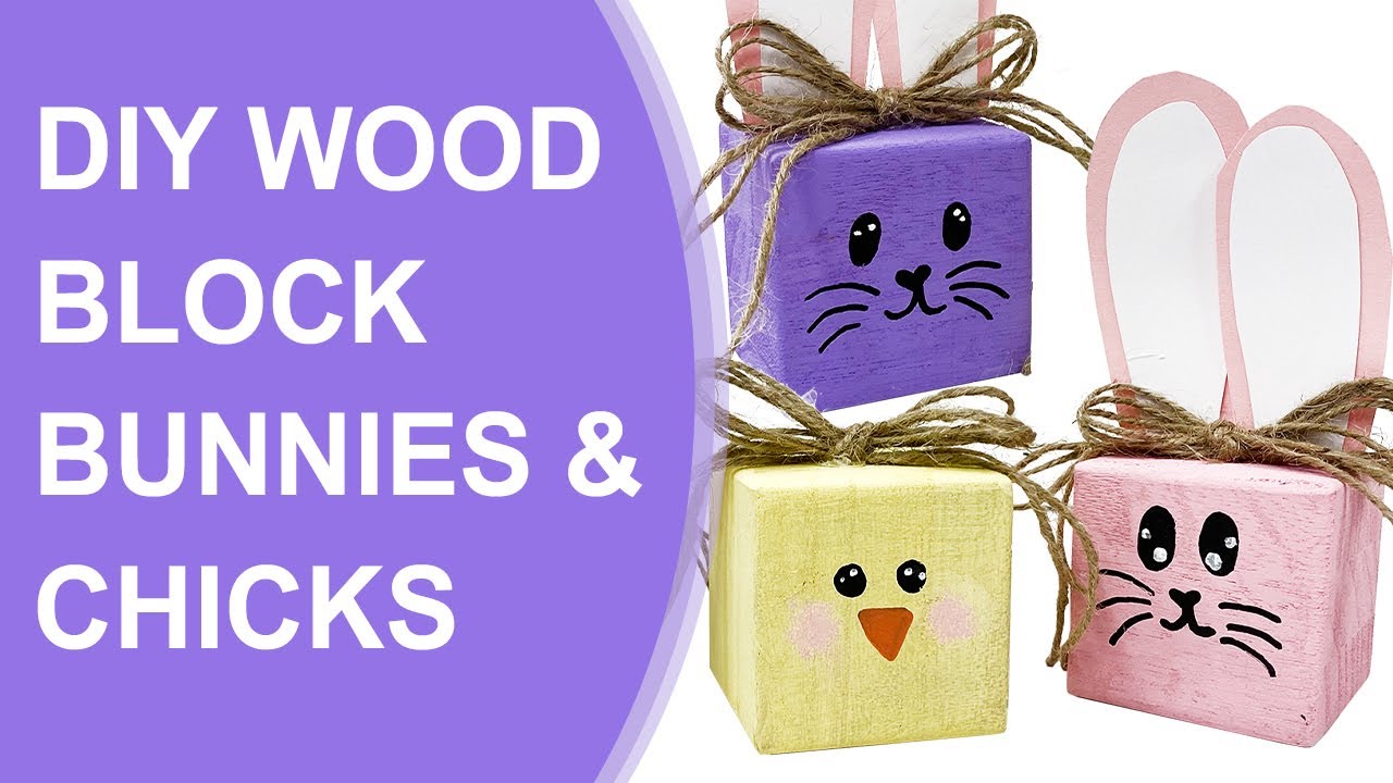 DIY Wood Block Bunnies And Chicks - YouTube
