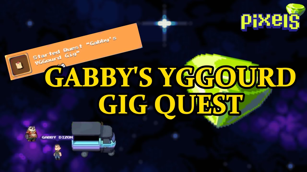 PIXELS 2.5 | HOW TO COMPLETE GABBY'S YGGOURD GIG QUEST | YGG PLAY ...