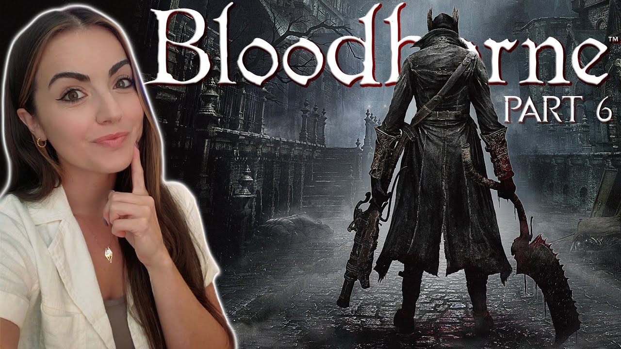 My FIRST TIME Playing Bloodborne! | Bloodborne Blind Playthrough | Liz ...