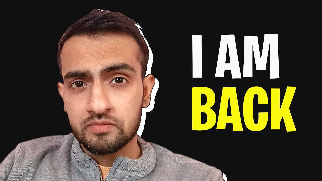 I AM BACK 😃 - YouTube