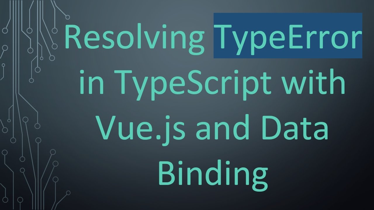 Resolving Typeerror In Typescript With Vuejs And Data Binding Youtube