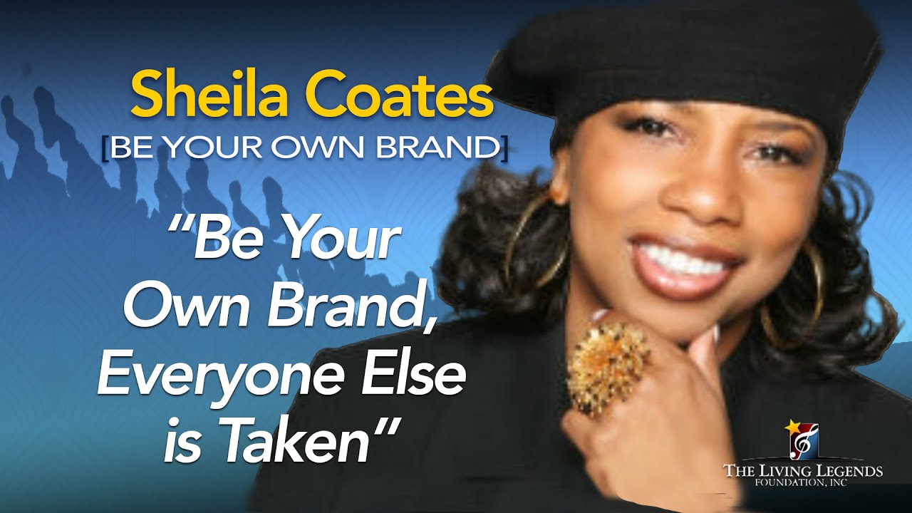 The Living Legends...Sheila Coates "Be Your Own Brand, Everyone Else is ...