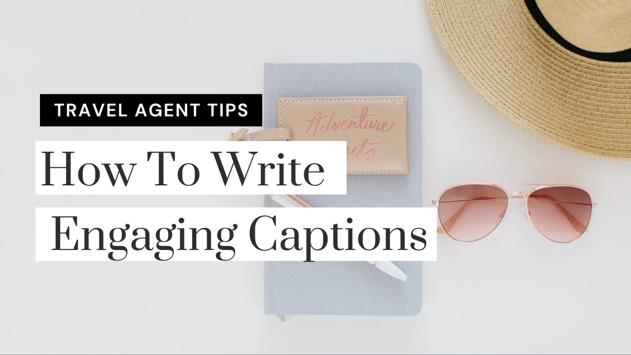 Travel Agent Tips: How To Write More Engaging Captions - YouTube