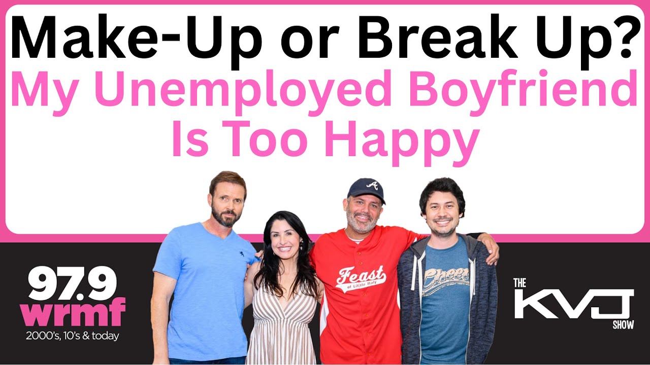 Make-Up or Break Up? | My Unemployed Boyfriend Is Too Happy - YouTube