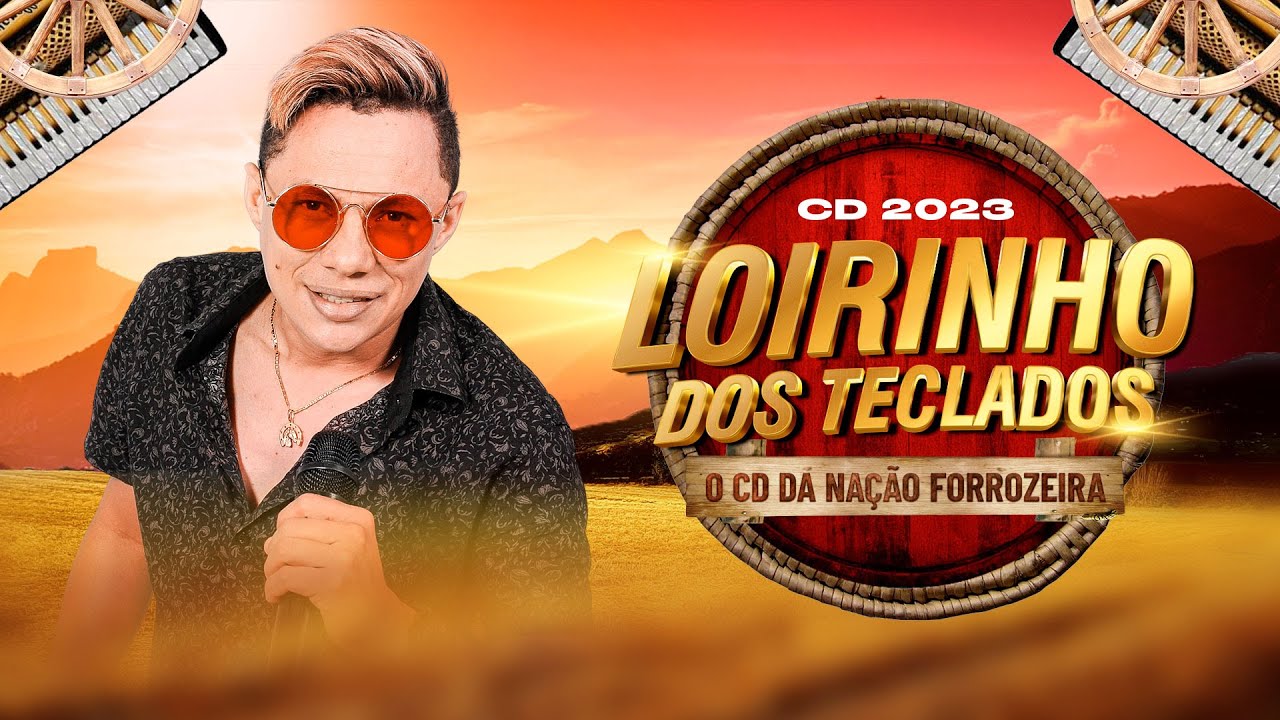 LOIRINHO DOS TECLADOS - O CD DA NAÇÃO FORROZEIRA | 2023 - YouTube