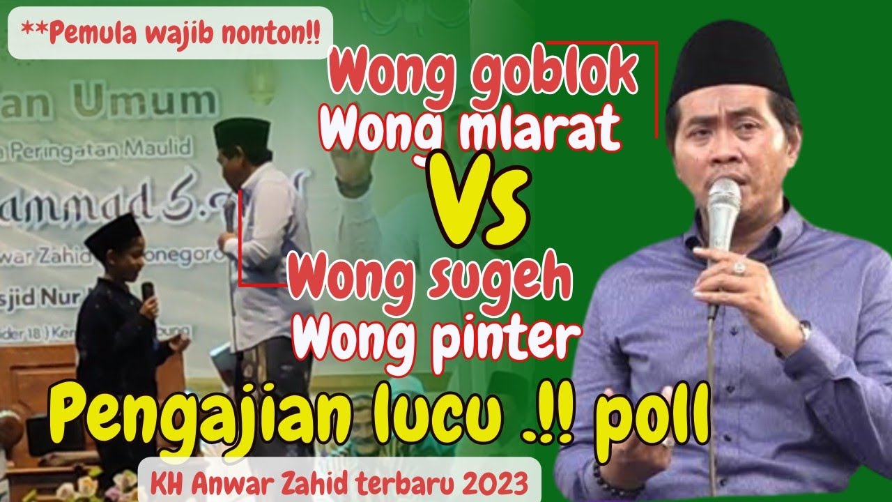 KH.Anwar zahid terbaru 2023 lucu pol !!wong goblok mlarat vs wong sugeh ...