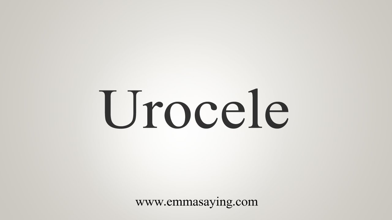 How To Say Urocele - YouTube