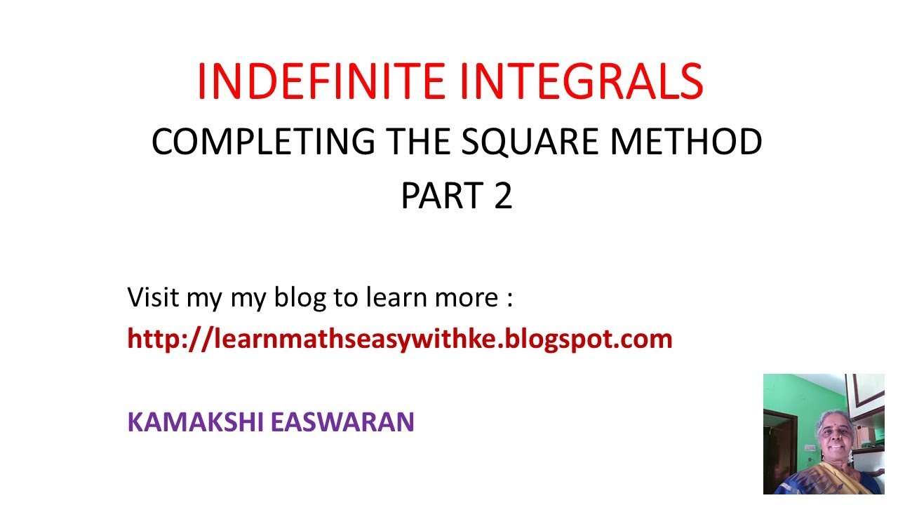 INDEFINITE INTEGRALS -- COMPLETING THE SQUARE METHOD -- Part 2 - YouTube