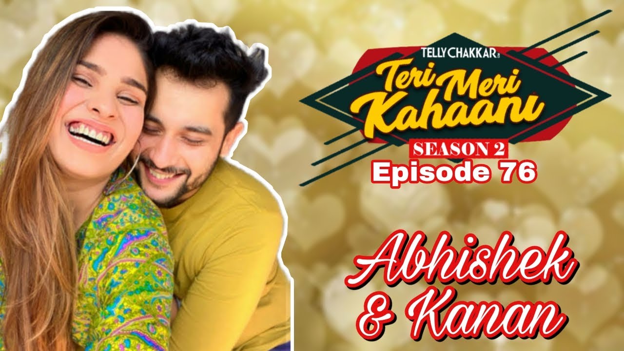 Abhishek Sharma and Kanan Sharma I Know about their Prem Kahaani | Teri ...