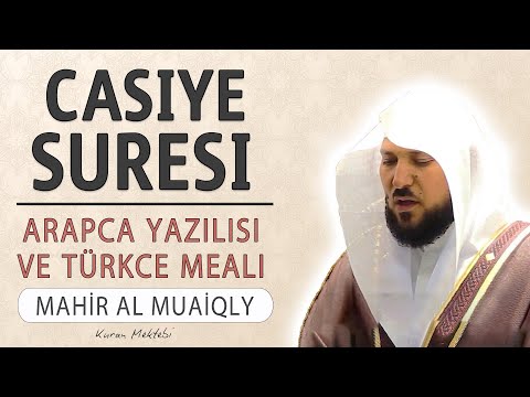 Casiye suresi anlamı dinle Mahir al Muaiqly (Casiye suresi arapça yazılışı okunuşu ve meali)