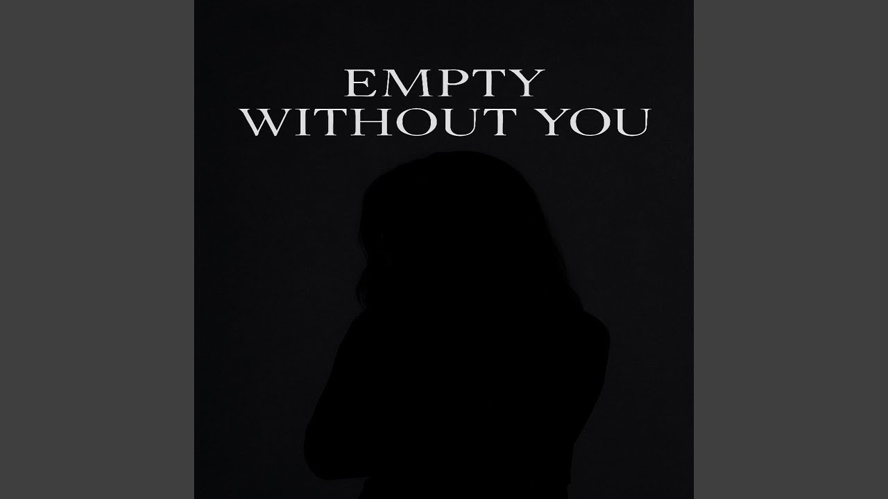 Empty Without You - YouTube