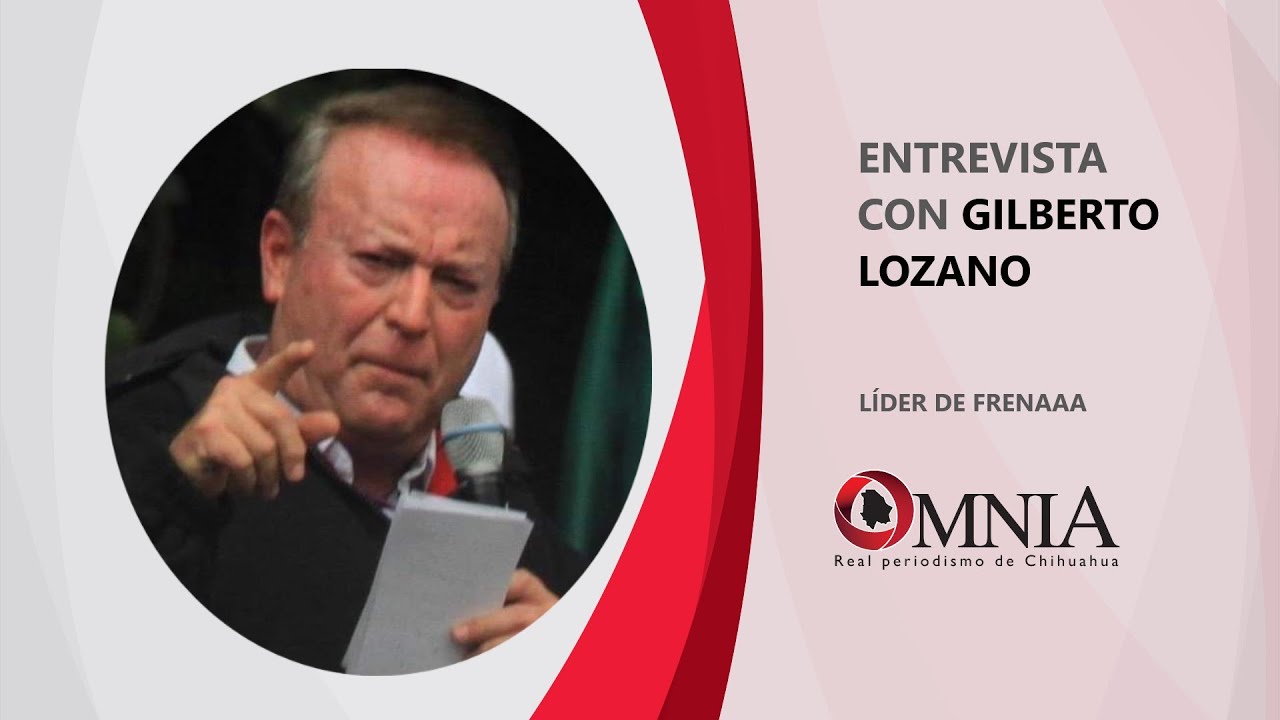 Entrevista con Gilberto Lozano, Líder de FRENAAA - YouTube