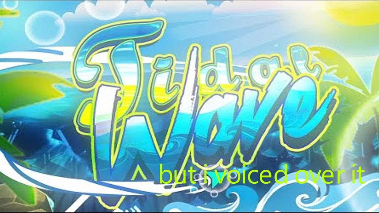 Tidal wave but i voiced over it... - YouTube