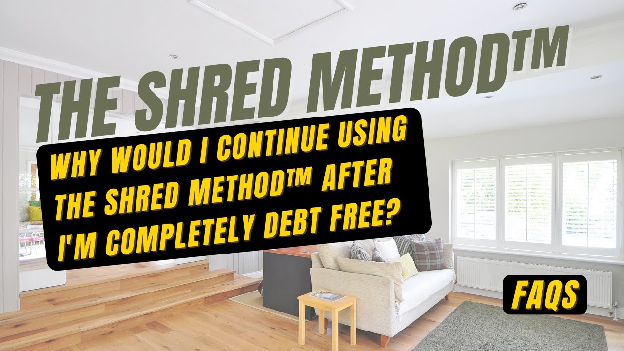 Why Would I Continue Using The Shred Method™ If I'm Debt Free? - YouTube