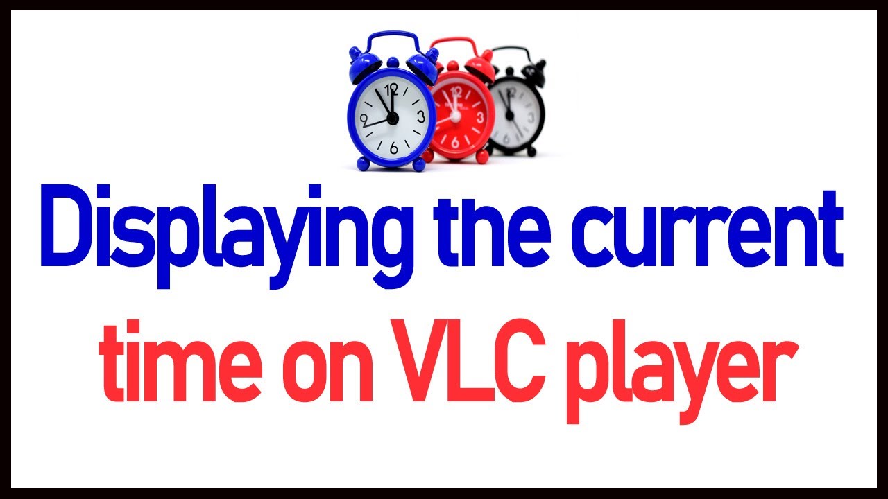 How to display system time on VLC media player - YouTube