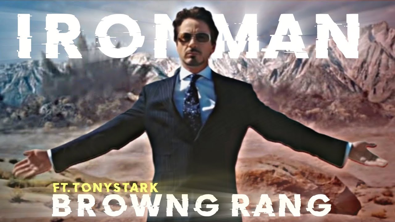 TONY STARK x BROWN RANG║TONY STARK EDIT║BROWN RANG║BROWN RANG Ft. TONY ...