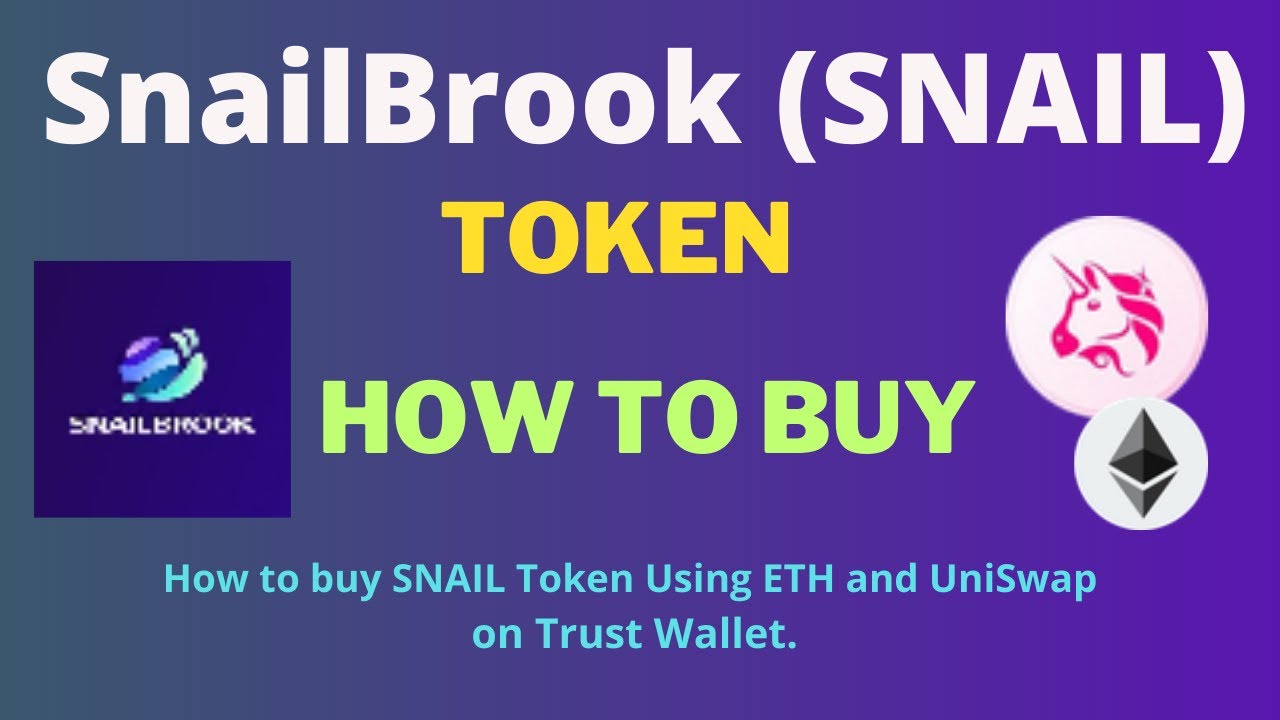 How to Buy SnailBrook (SNAIL) Token Using ETH and UniSwap On Trust ...