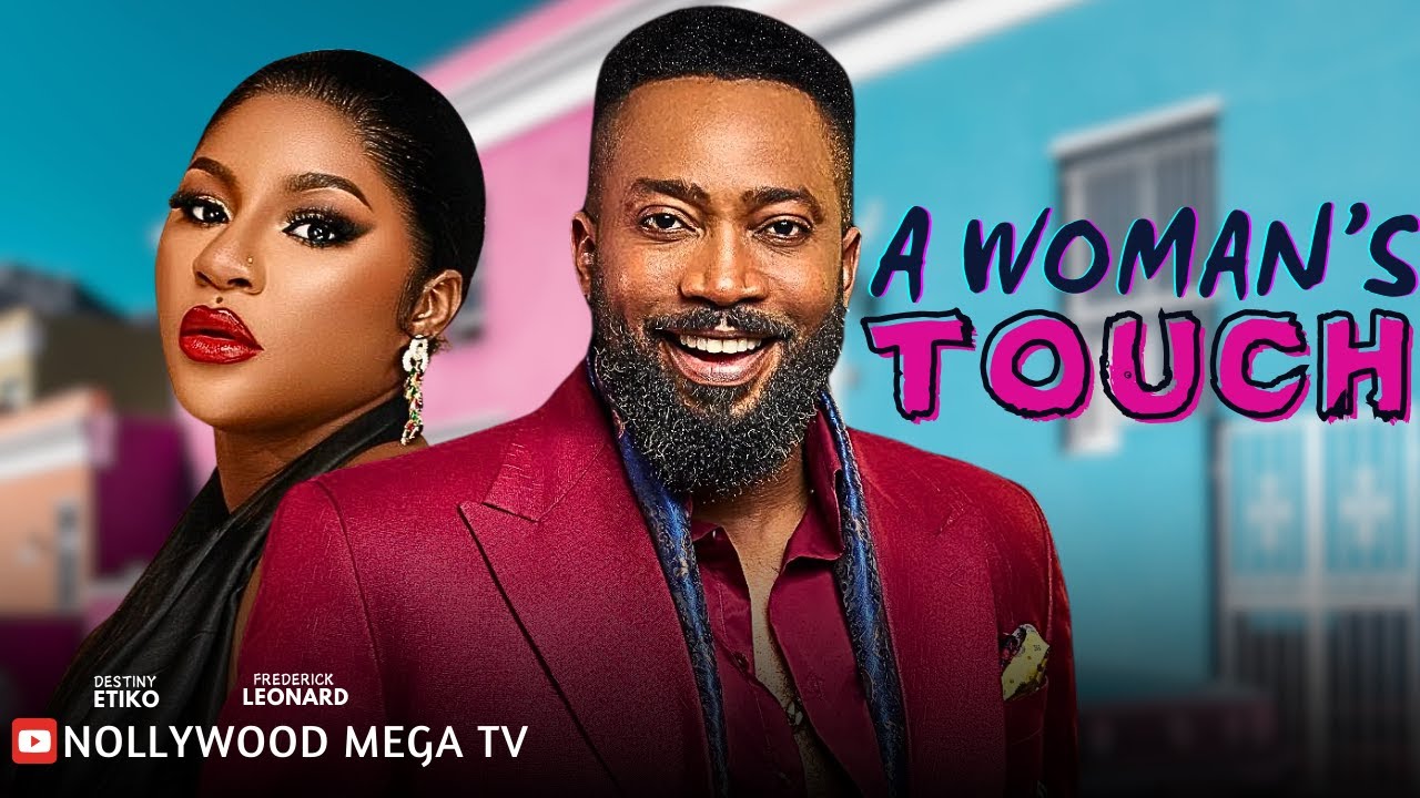 A WOMAN'S TOUCH | Starring: Frederick Leonard & Destiny Etiko - YouTube