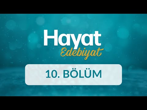 Hayat Edebiyat - 10.Bölüm