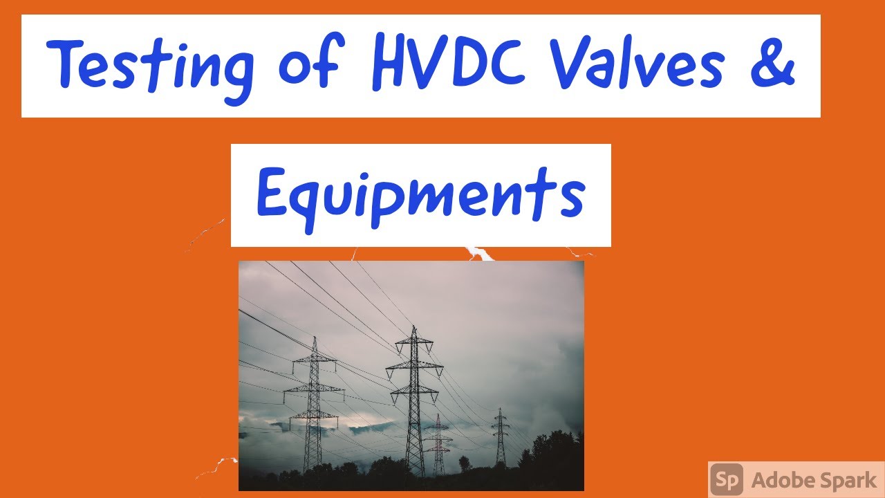 Testing of HVDC Valves and Equipment | Testing of HVDC Valve | Back to ...