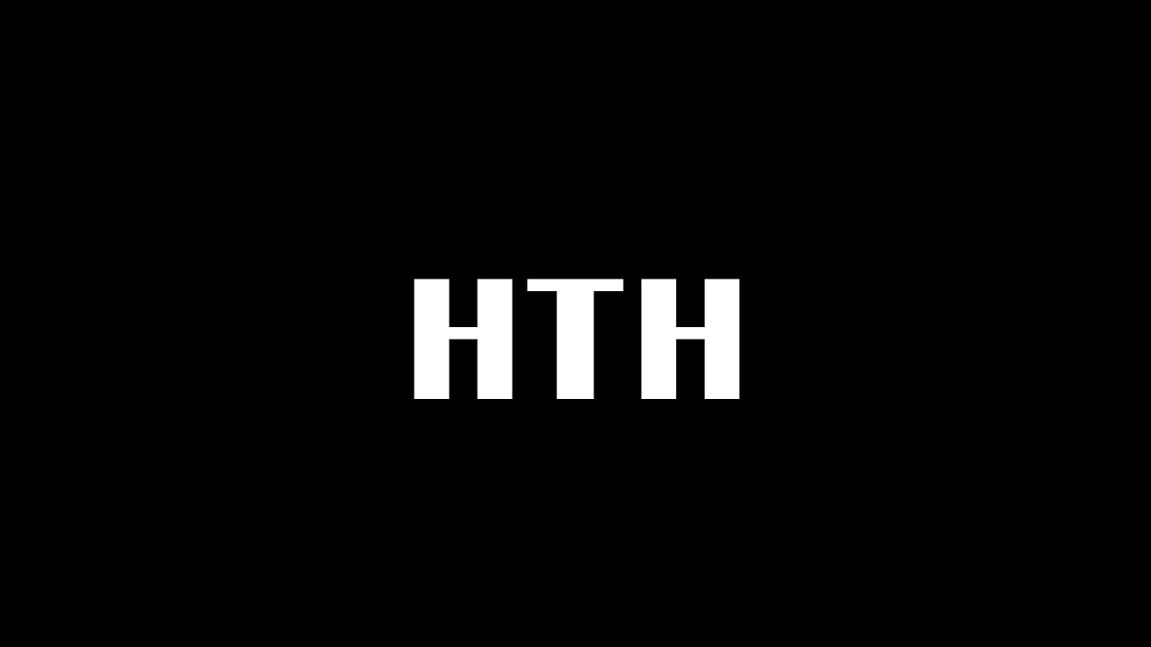 HTH | Full Form of HTH | HTH Stands for | Meaning of HTH ...