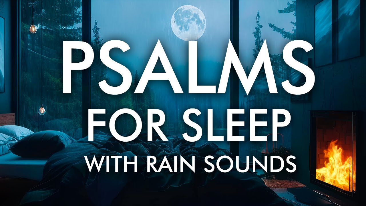 Psalms For Sleep with Calming Rain Sounds | Fall Asleep Fast With God's ...