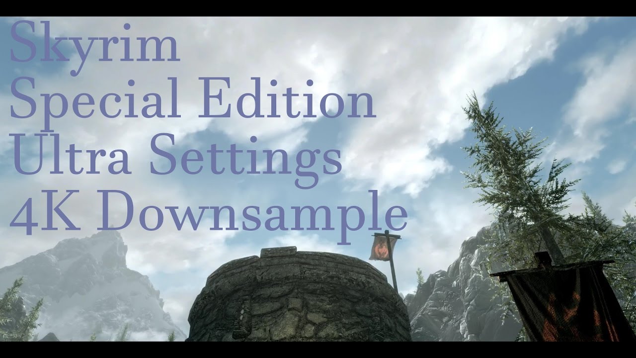 Skyrim Special Edition PC Ultra Settings 4K Downsample 1080p - YouTube