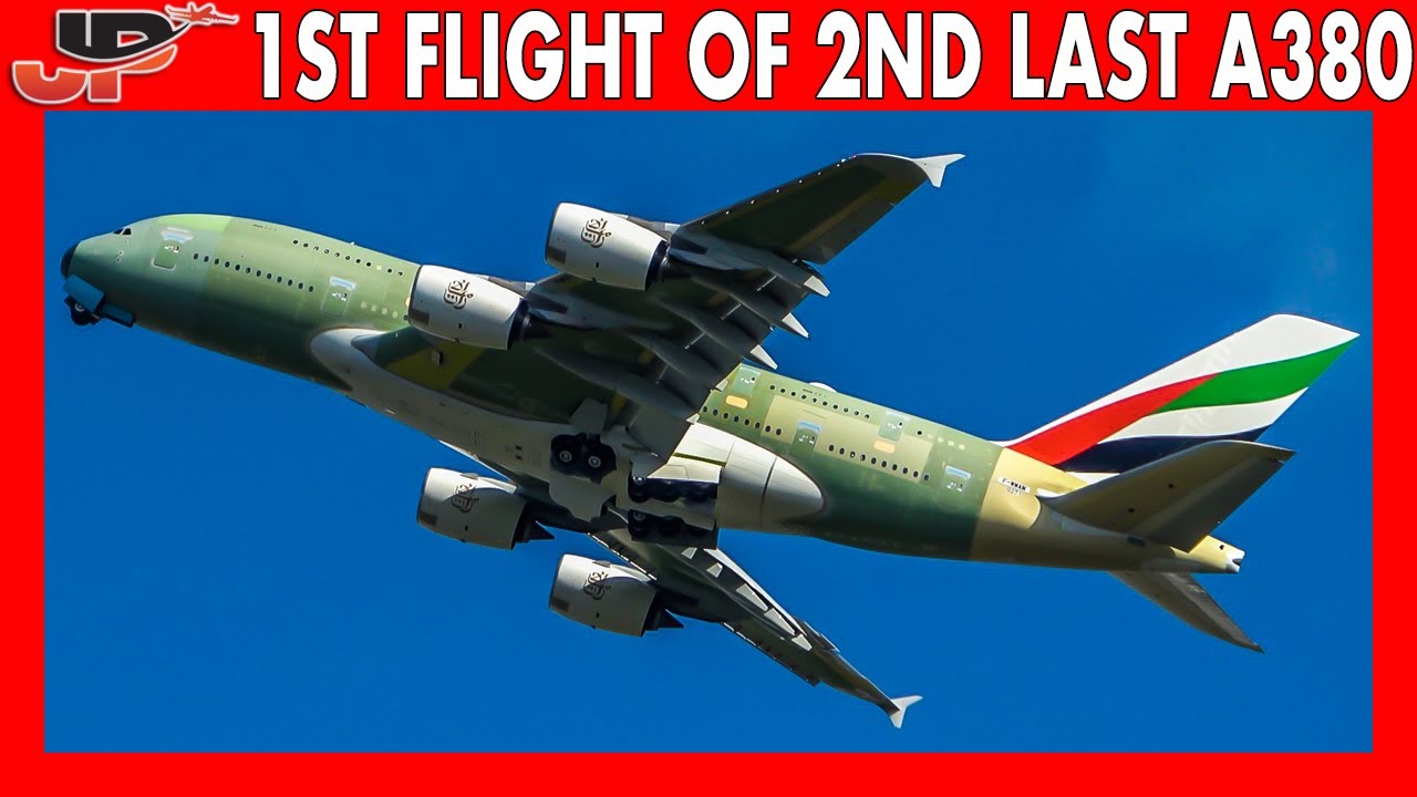 First Flight of Second Last AIRBUS A380 + EMIRATES A380 Bonus Footage ...
