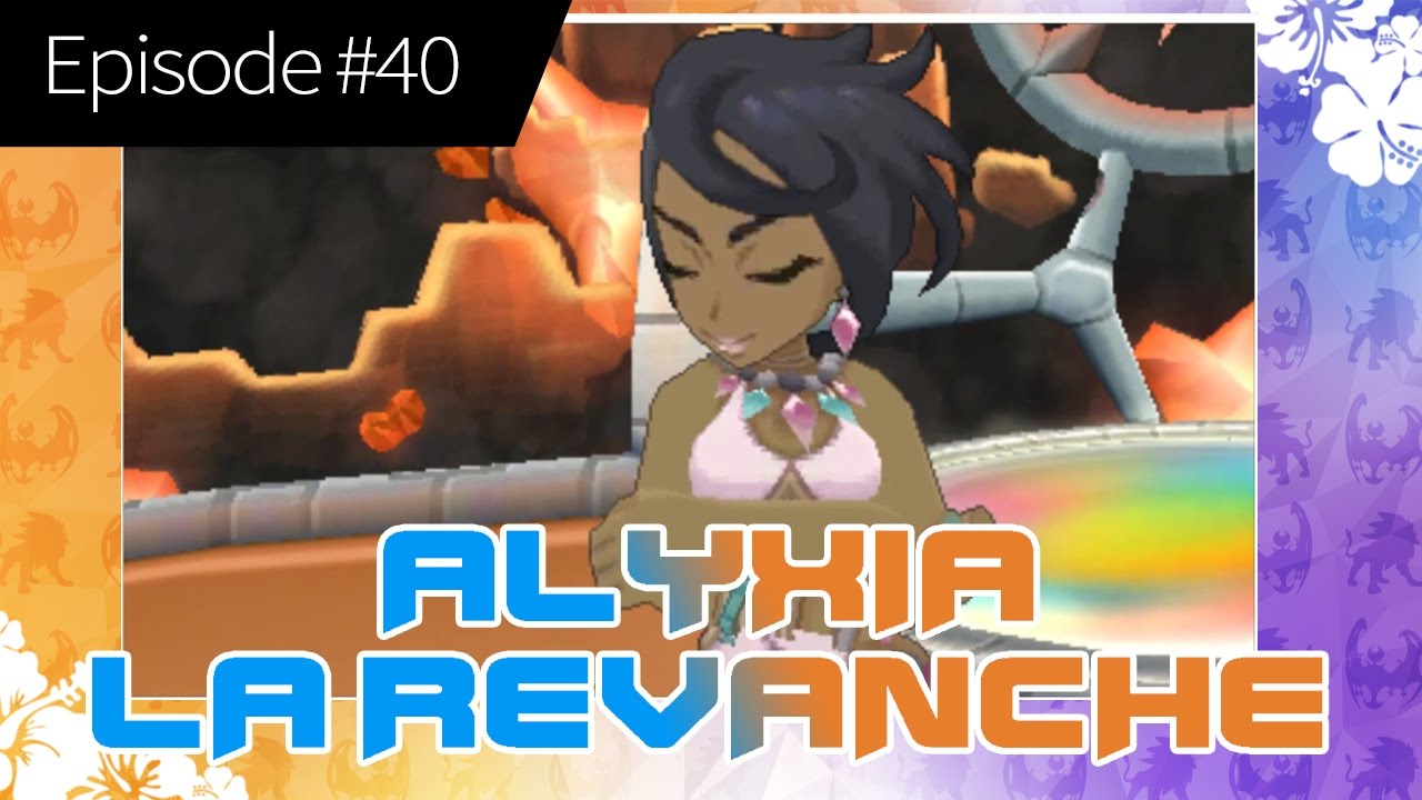 Pokemon Soleil Lune : Alyxia le retour au sommet ! #40 - YouTube