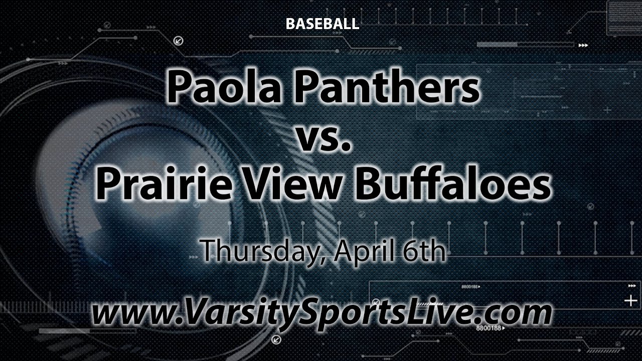 Paola Panthers vs. Prairie View Buffaloes (Baseball) 4/6/23 - YouTube