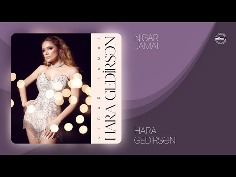 Nigar Jamal — Hara Gedirsən (Rəsmi Audio)