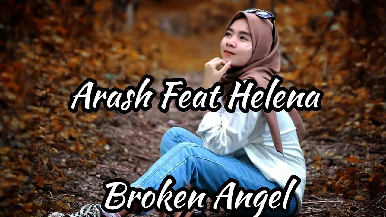 Broken Angel - Arash Ft Helena (Lirik Indonesia) - YouTube