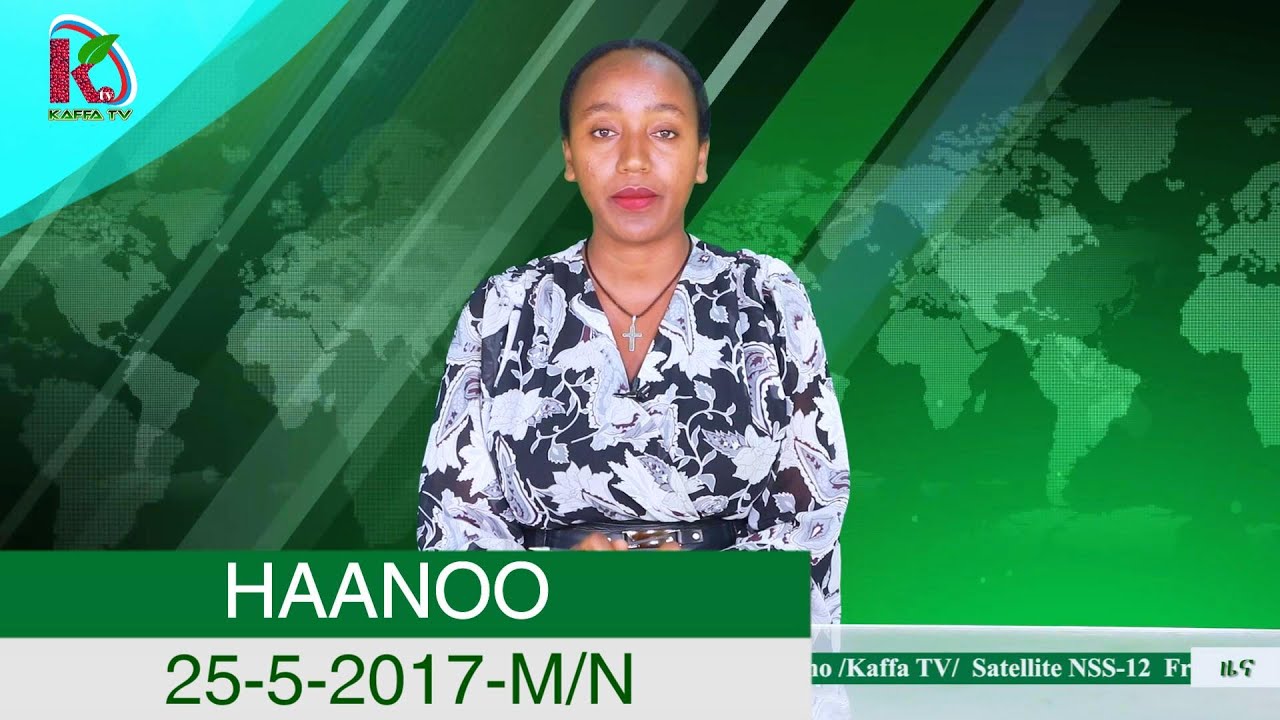 Haanoo - 25 - 5 - 2017 - M/N - Kafi Televizhiino | ካፋ ቴሌቪዥን | Kaffa ...