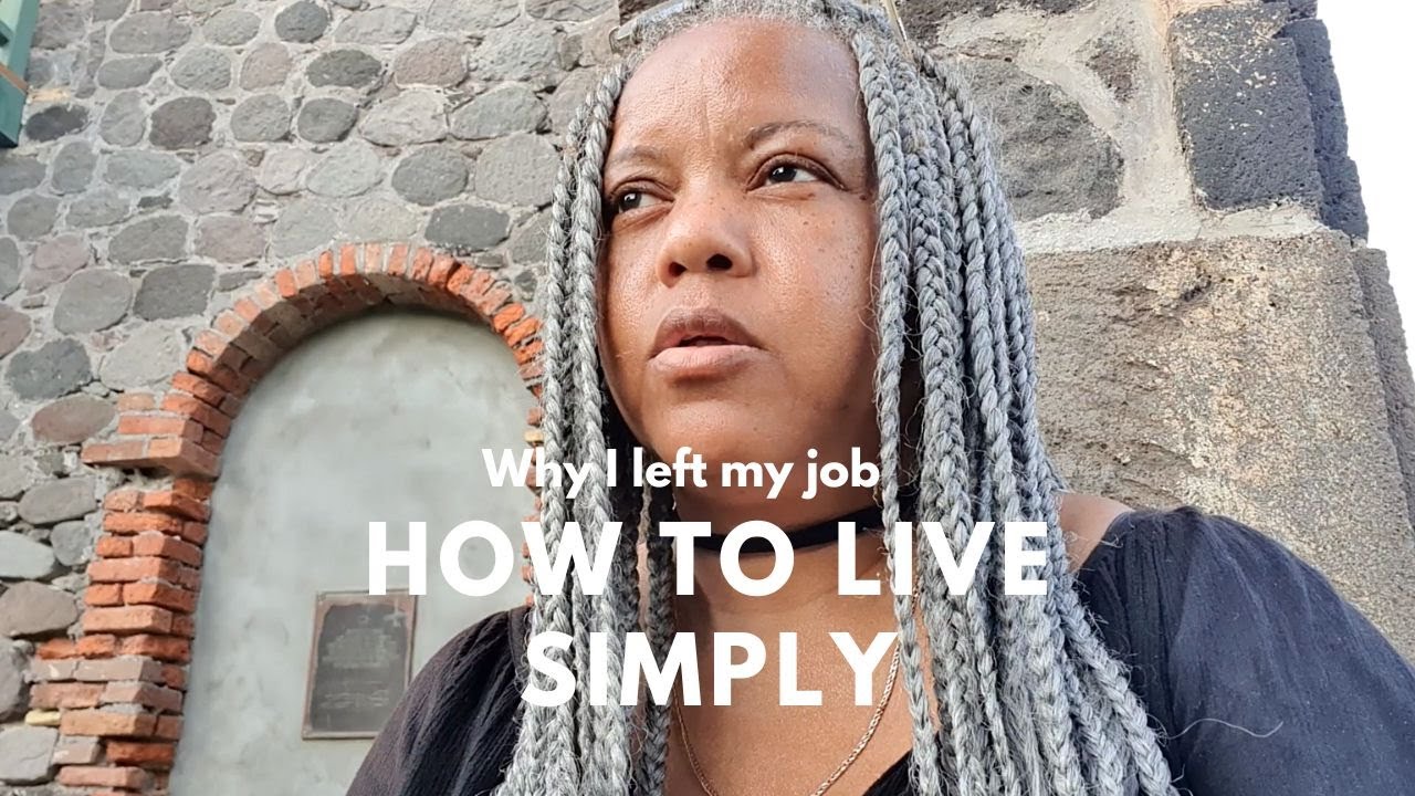 Why I Left My Job To Live A Simple Life - YouTube