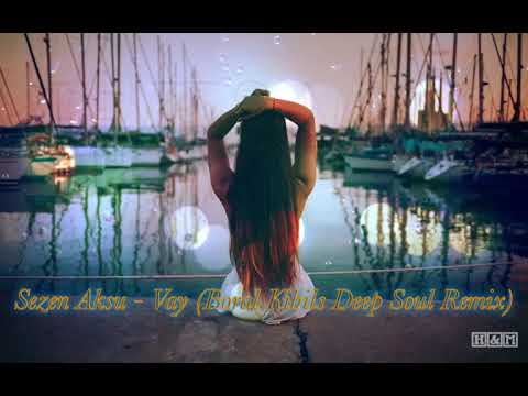 Sezen Aksu - Vay (Boral Kibils Deep Soul Remix)