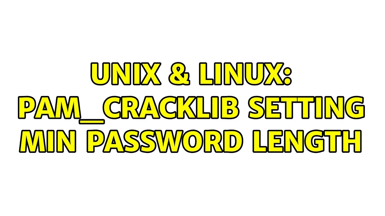 Unix And Linux Pamcracklib Setting Min Password Length Youtube