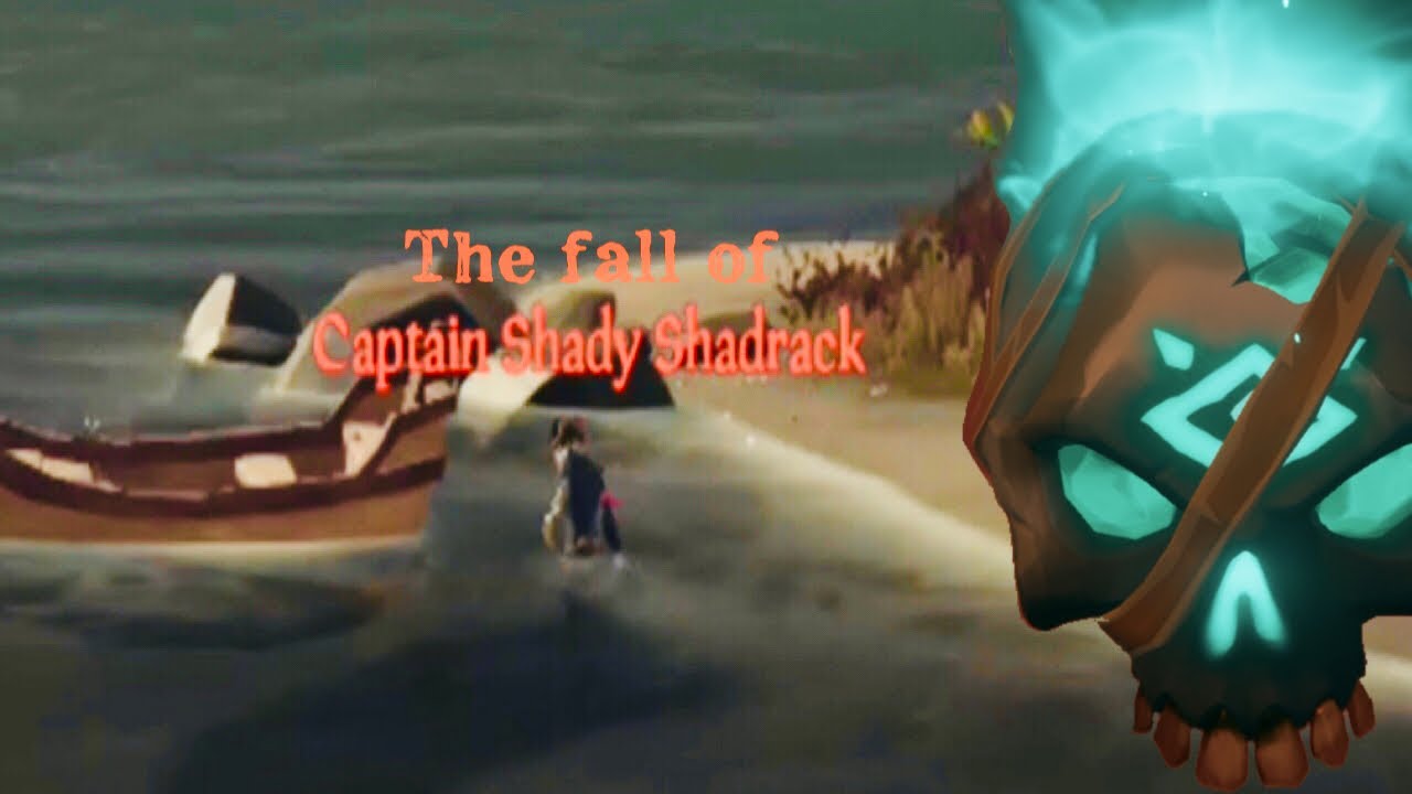 The fall of Captain Shady Shadrack || Sea of Thieves - YouTube