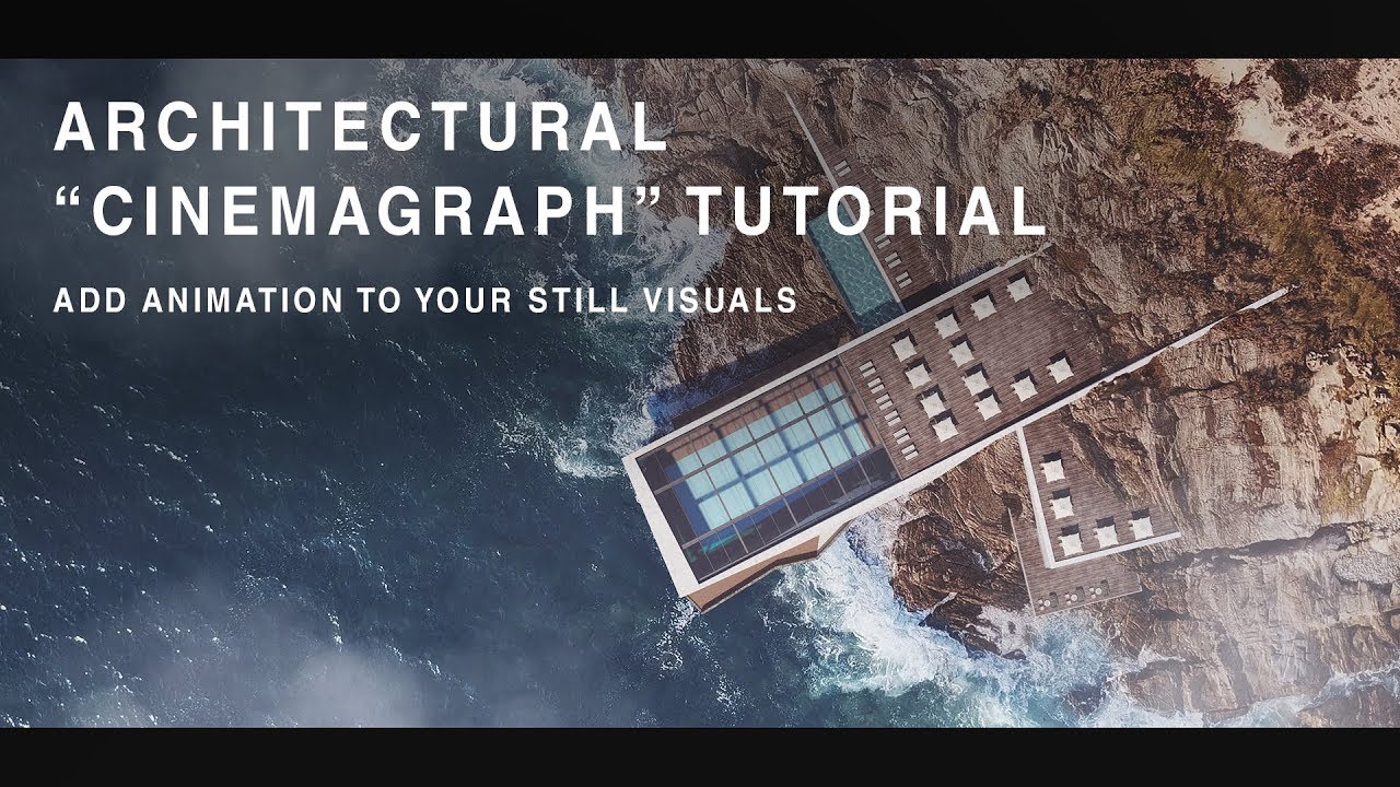 ARCHITECTURAL "CINEMAGRAPH" TUTORIAL - Add animation to your still ...