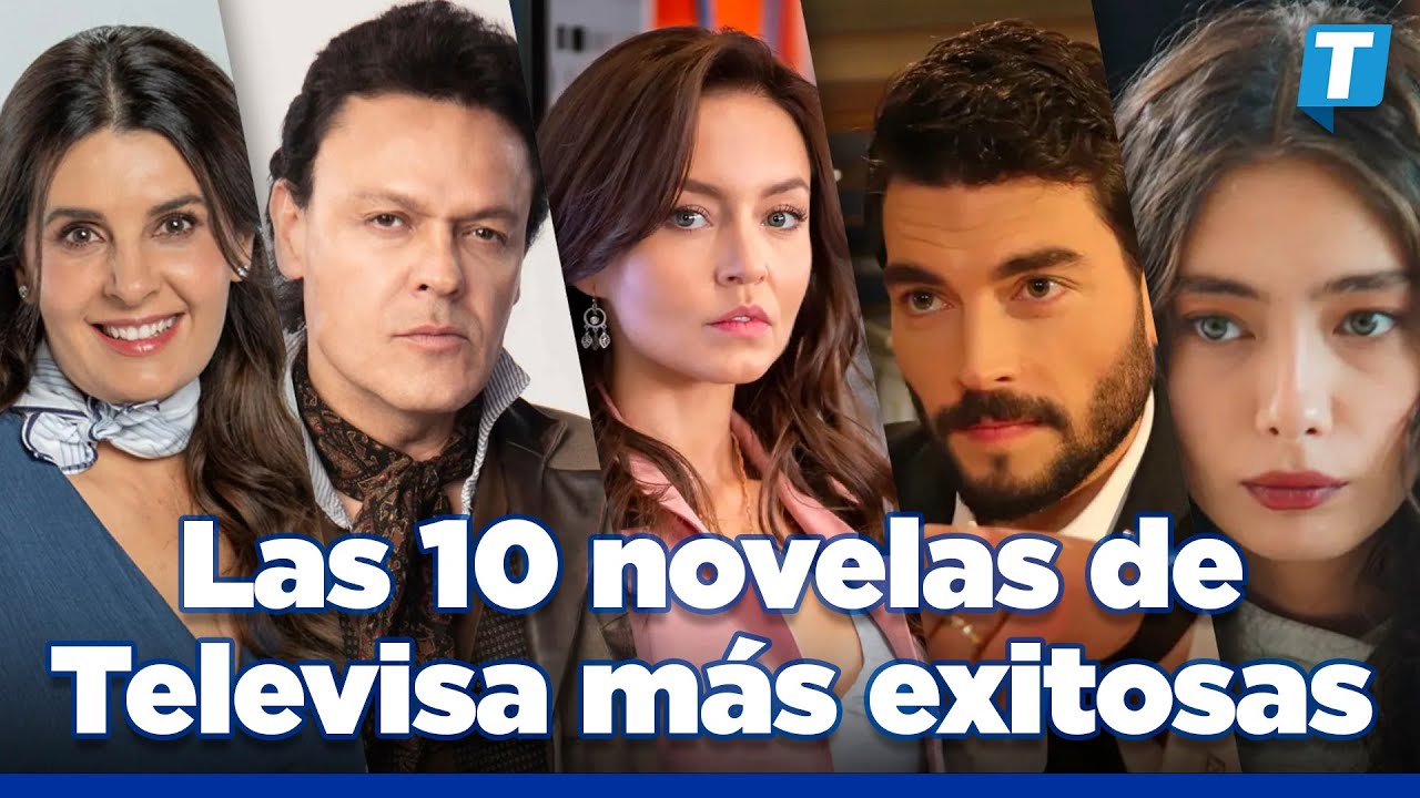 ¿Las has visto? Las 10 novelas de Televisa MÁS EXITOSAS - YouTube