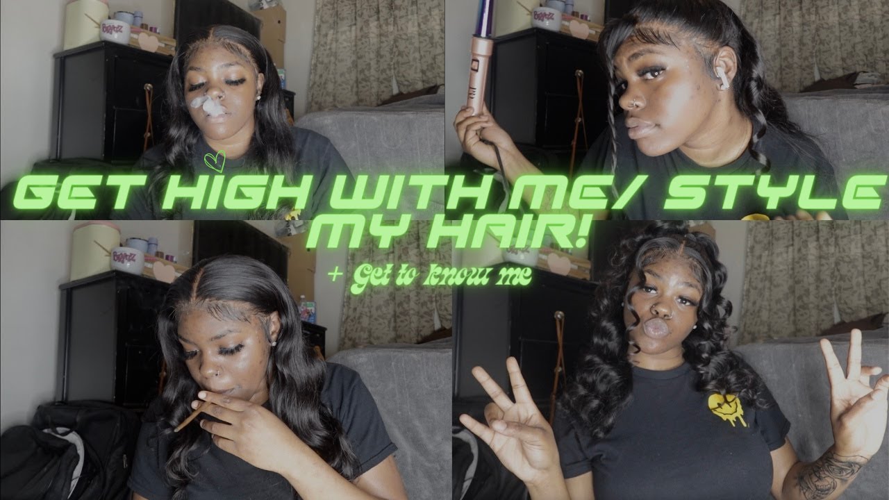 Get High With Me/ Style My Hair! + Get To Know Me - YouTube