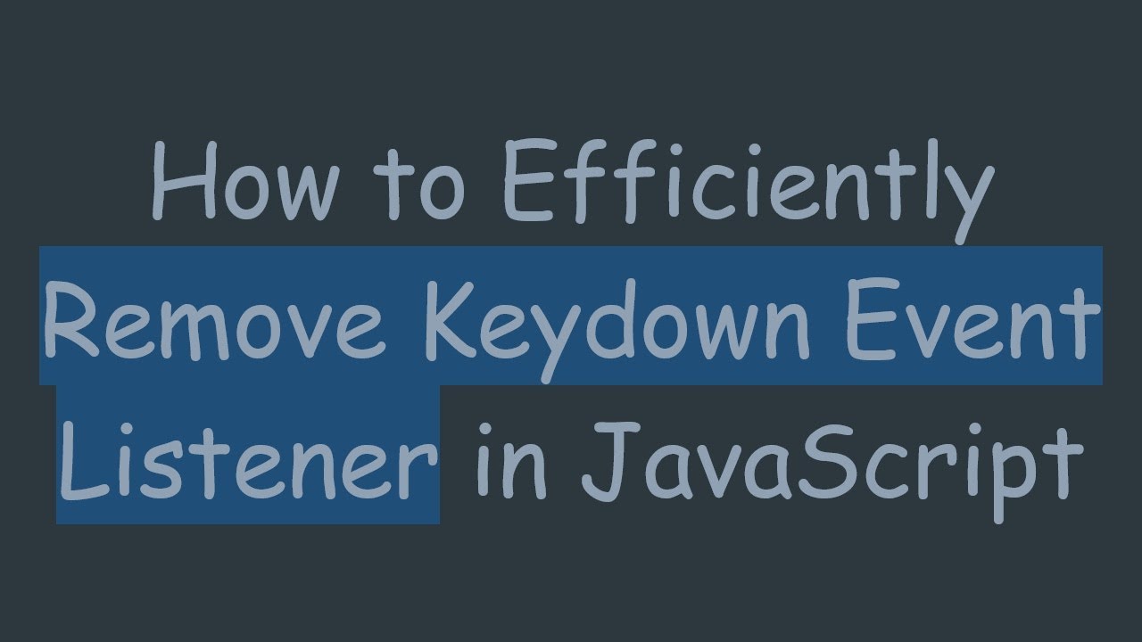 How To Efficiently Remove Keydown Event Listener In Javascript Youtube 2011