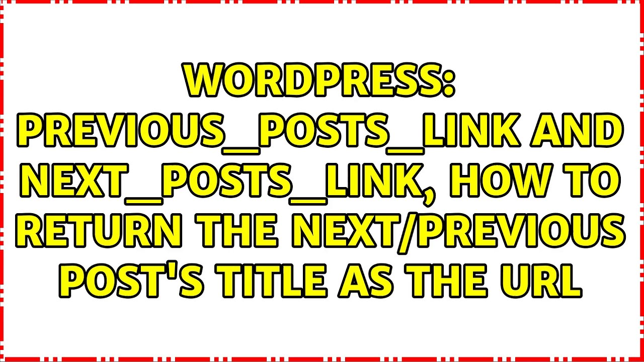 previous_posts_link and next_posts_link, how to return the next ...